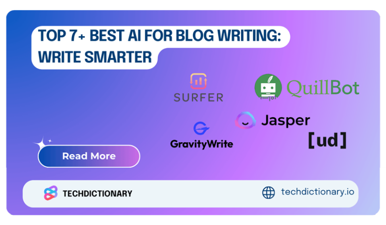 Top 7+ Best AI for Blog Writing: Write Smarter, Not Harder