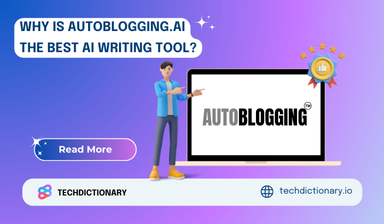 Why is Autoblogging.ai the Best AI Writing Tool? - TechDictionary